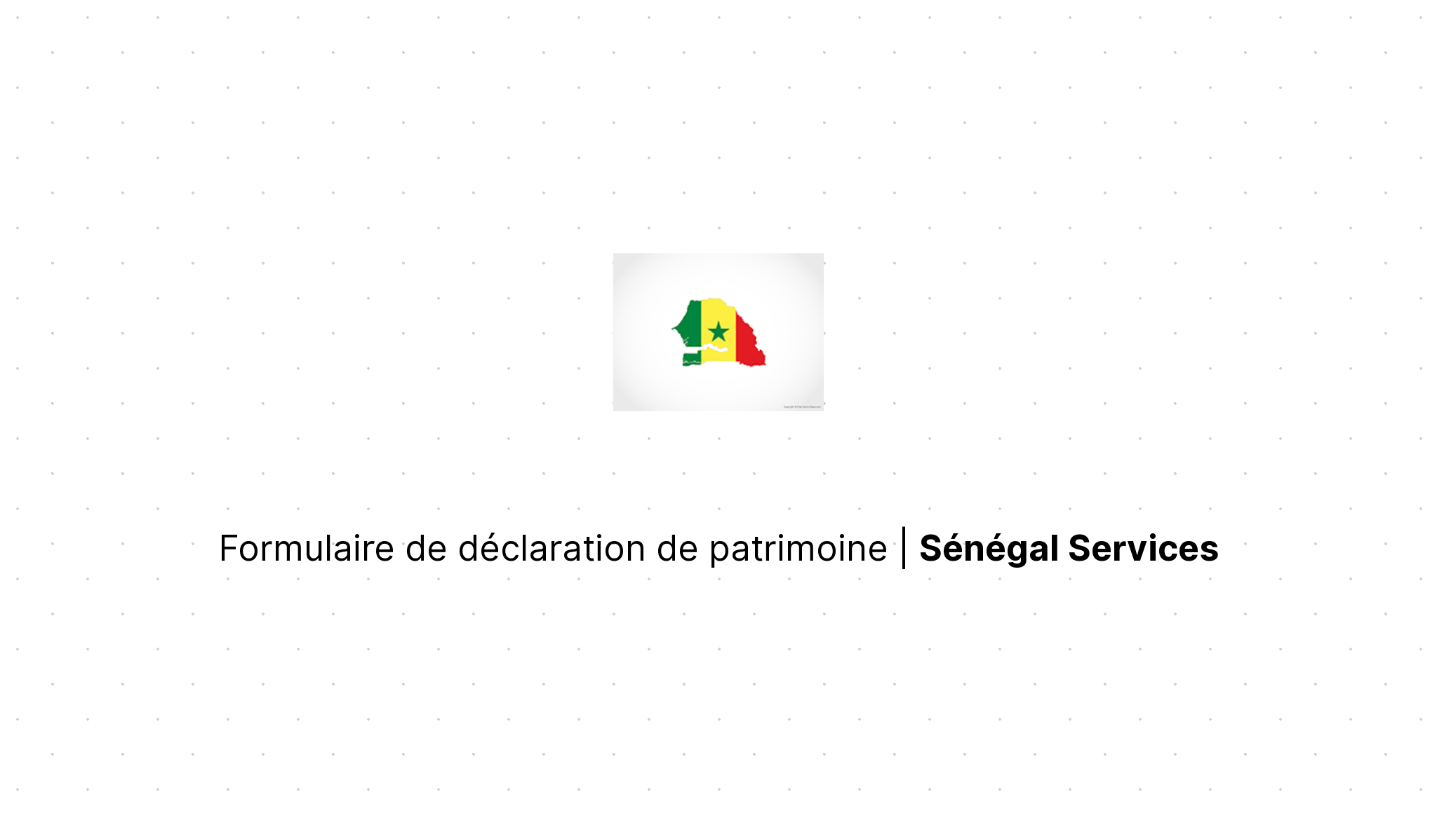 Formulaire De Déclaration De Patrimoine Sénégal Services